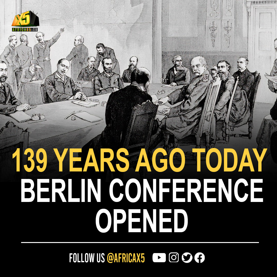 139 years ago today, the Berlin Conference opened. – Made in Africa Brand