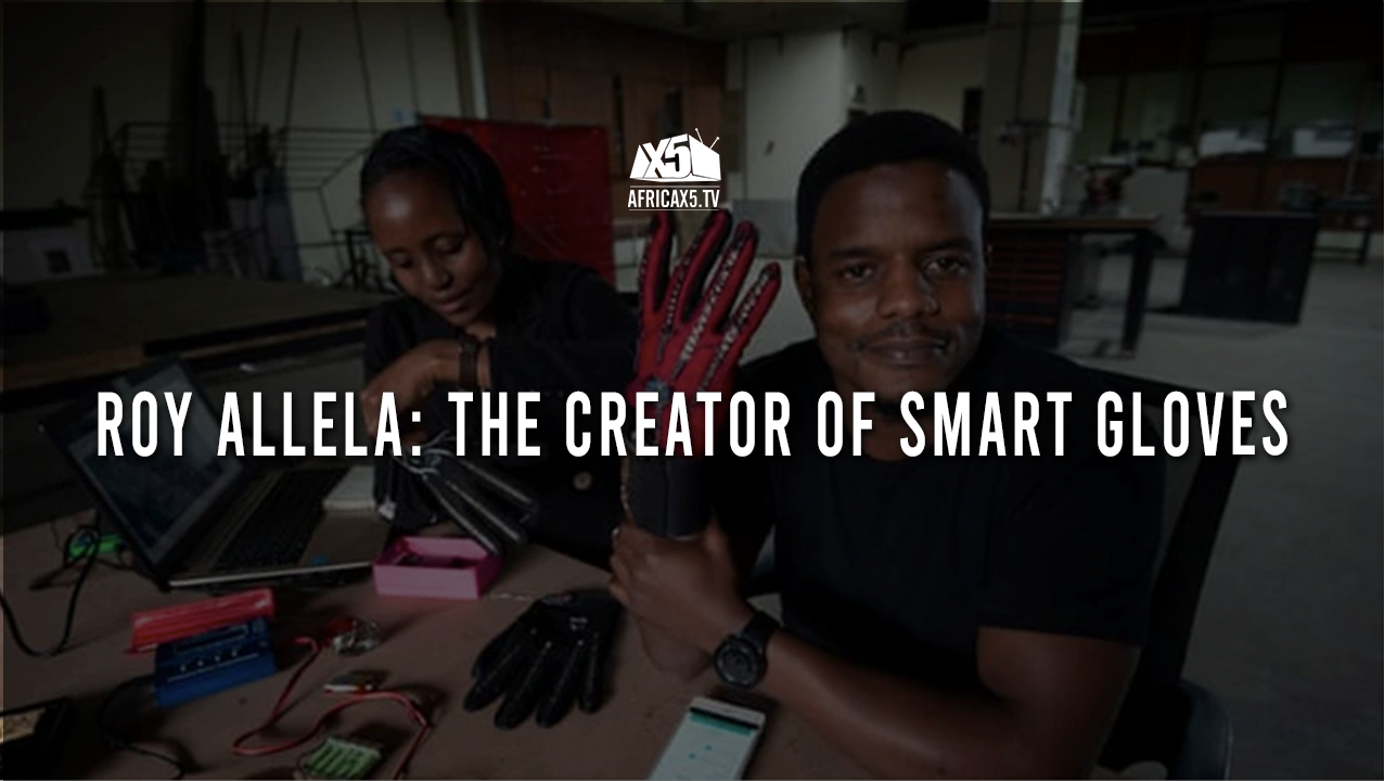 ROY ALLELA: THE CREATOR OF SMART GLOVES – Made in Africa Brand